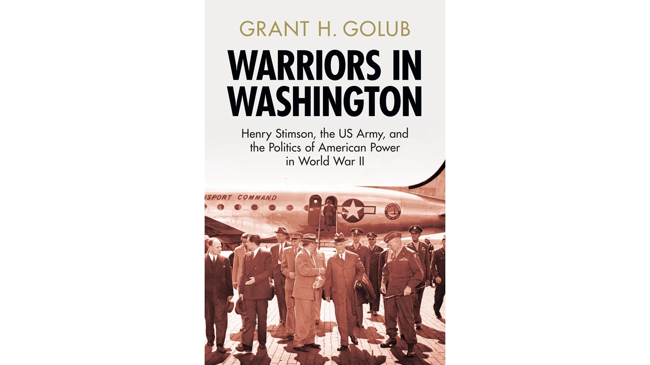 Warriors in Washington: World War II and the Politics of American Power ...
