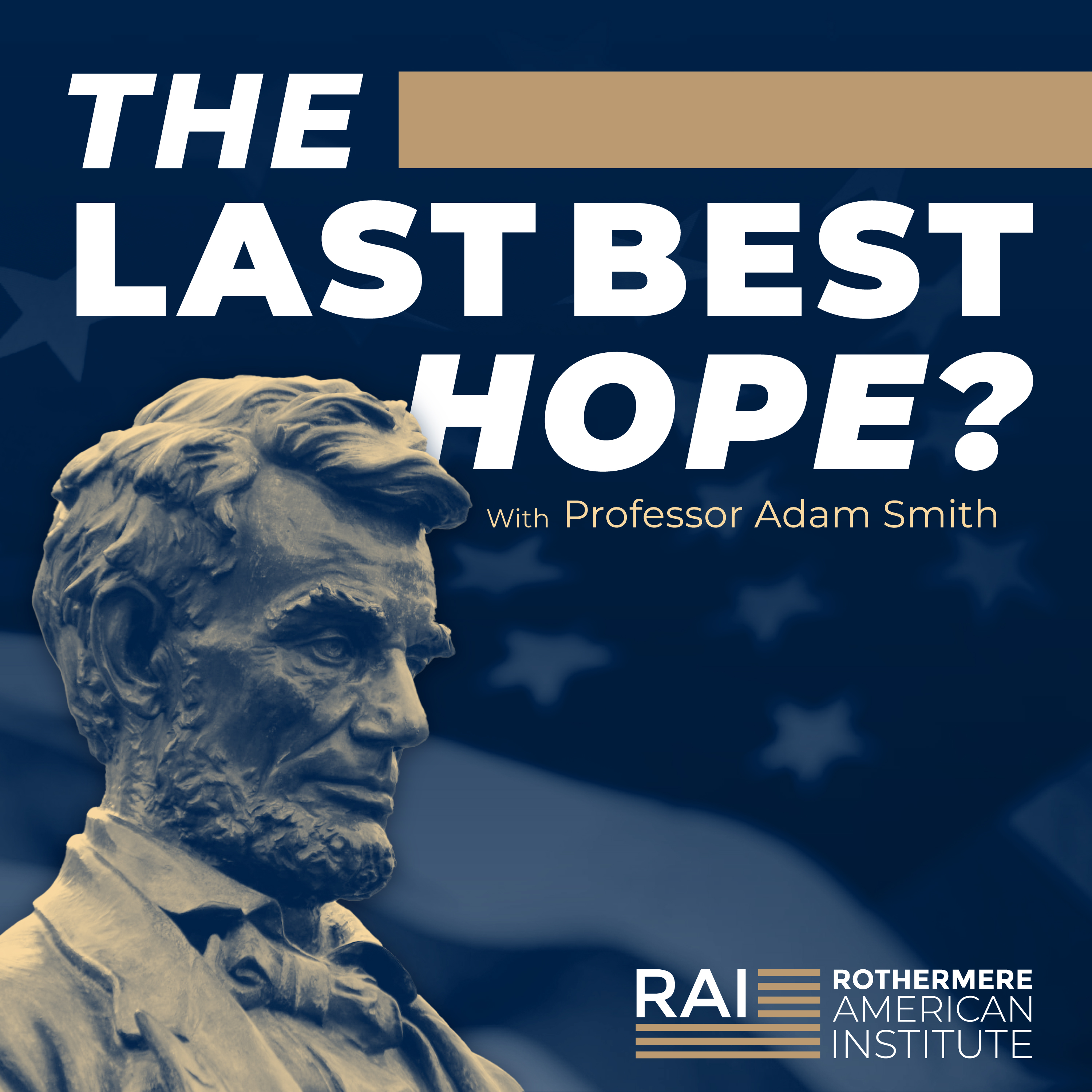 The Last Best Hope? Podcast returns for Series 14 | Rothermere American ...